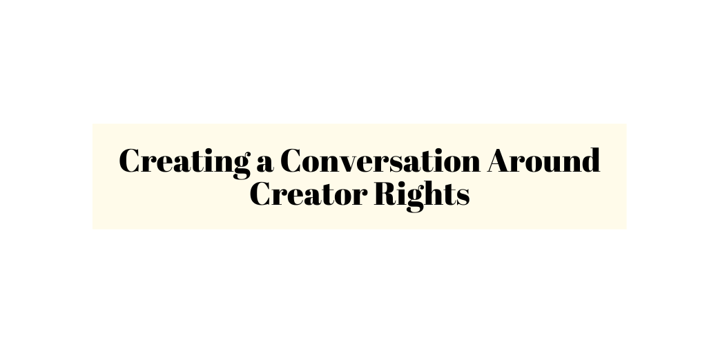 Audio: Creating a Conversation Around Creator Rights - Creator Resource